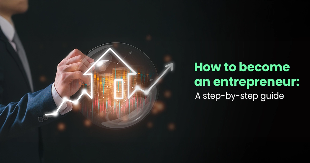 How to become an entrepreneur: A step-by-step guide