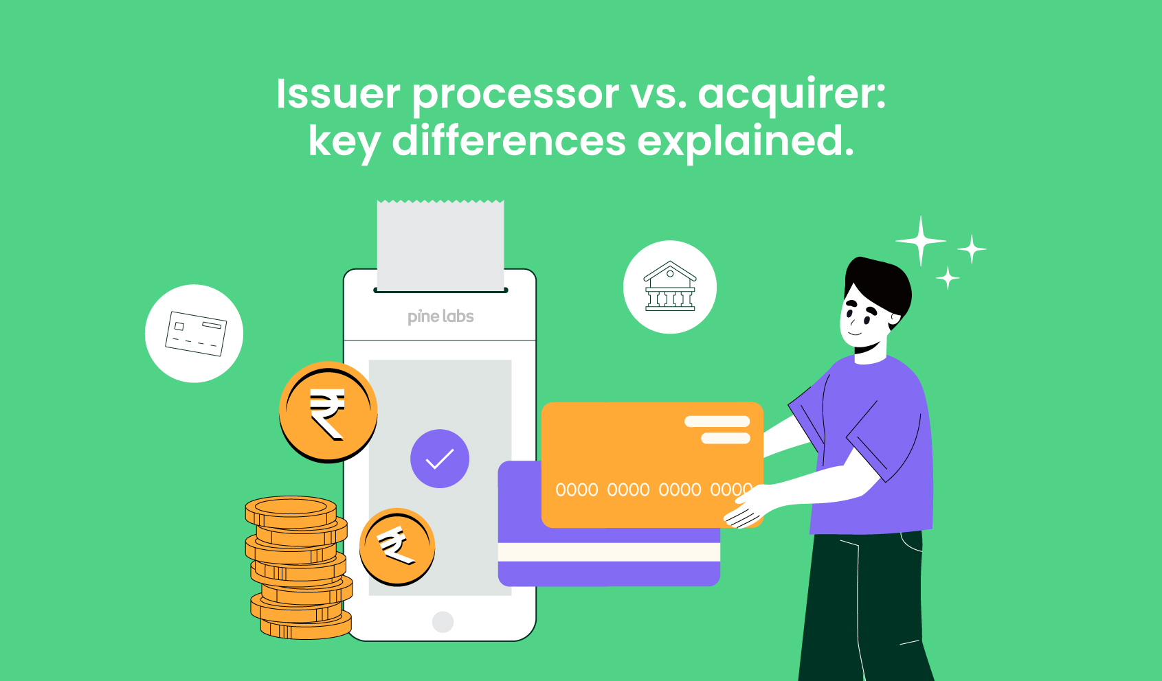 Issuer Processor vs. Acquirer: Know The Differences| Pine Labs